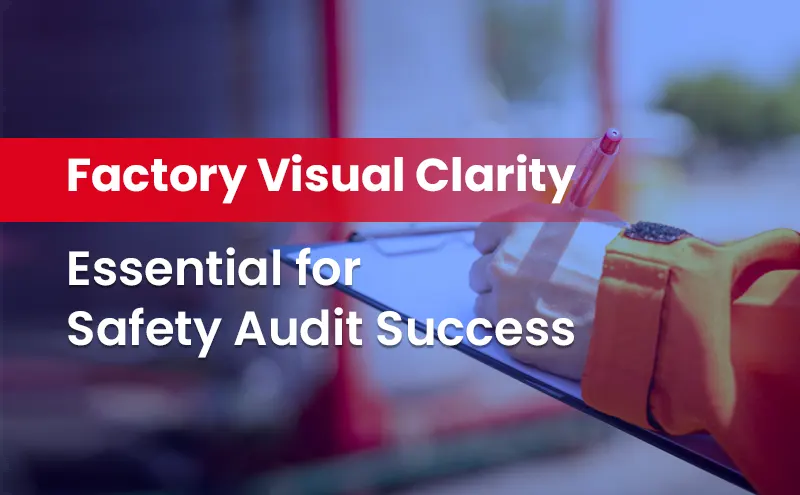 Factory Visual Clarity: Essential for Safety Audit Success ...